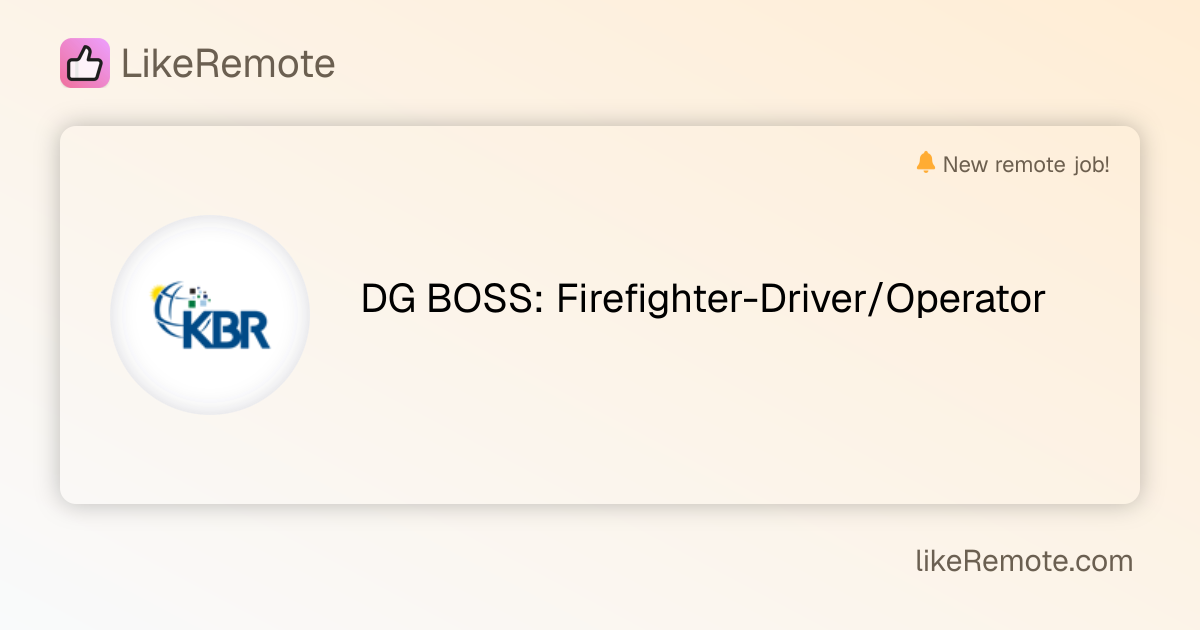 Remote DG BOSS: Firefighter-Driver/Operator at KBR Wyle Services, LLC