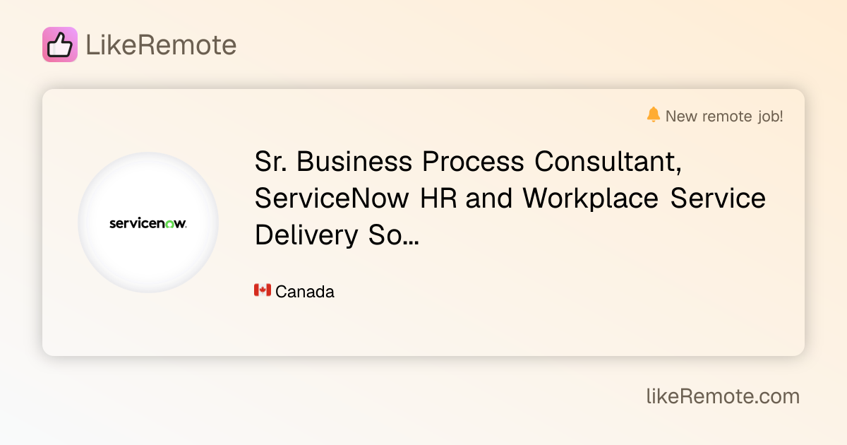 Remote Sr. Business Process Consultant, ServiceNow HR and Workplace ...